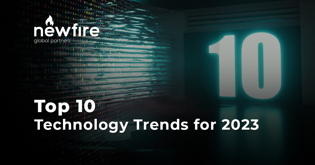 Top 10 Technology Trends Transforming Business in 2023 - Newfire Global ...