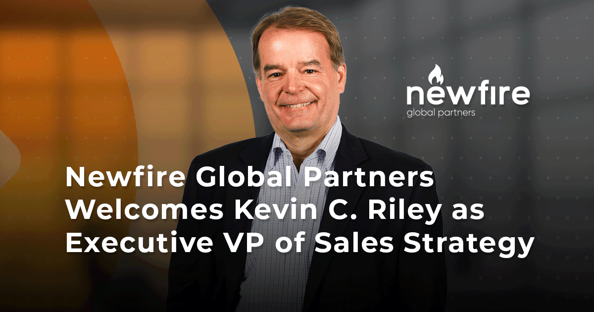 Newfire Welcomes Kevin Riley as EVP of Sales Strategy and Operations